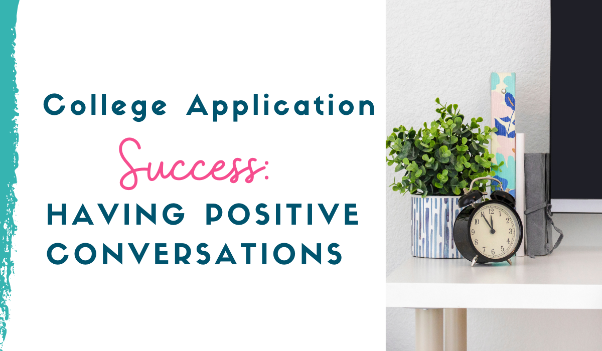 College Application Success: Having Positive Conversations - Confused ...