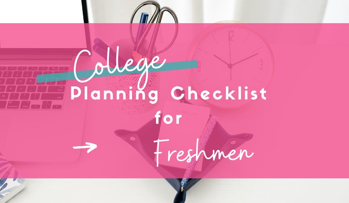 College Planning Checklist for Freshmen - Confused to College Ready